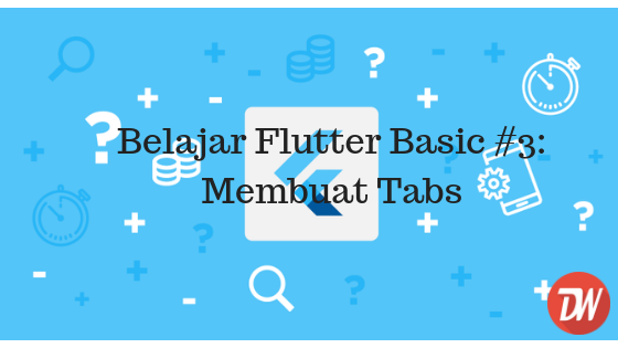 Belajar Flutter Basic #3: Membuat Tabs - Daeng Web Belajar Flutter Basic #3: Membuat Tabs - Daeng Web